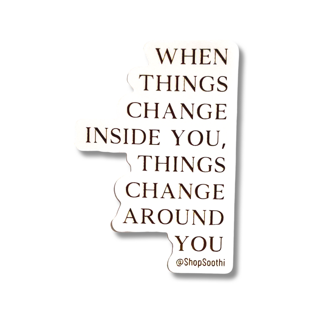 Shop For Change Inside You - Sticker